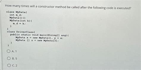solved how many times will a constructor method be called