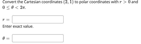 Convert The Cartesian Coordinates 21 To Polar Coordinates With R0 And 0