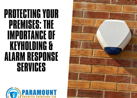 Protecting Your Premises The Importance Of Keyholding And Alarm Response