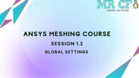 Ansys Meshing Full Free Course Session 1 2 Global Settings Youtube