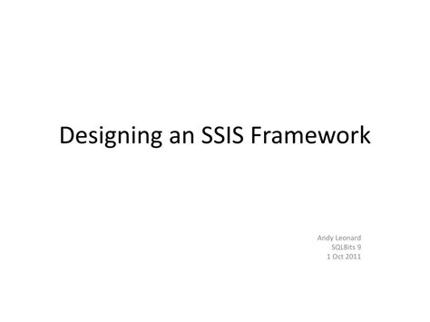 Ppt Designing An Ssis Framework Powerpoint Presentation Free