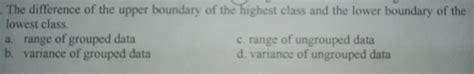 Solved The Difference Of The Upper Boundary Of The Highest Class And