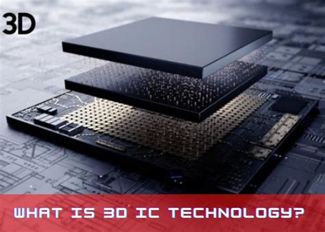 What Is 3d Ic Technology