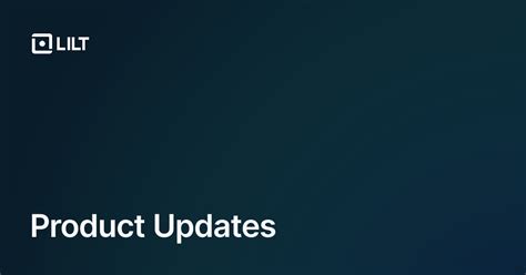 Product Updates Lilt