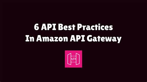 6 Api Best Practices In Amazon Api Gateway 1 Aws In Plain English