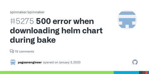 500 Error When Downloading Helm Chart During Bake · Issue 5275 · Spinnakerspinnaker · Github