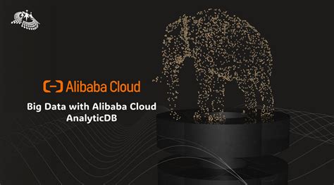 harnessing the power of big data with alibaba cloud analyticdb