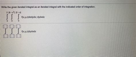 Solved Write The Given Iterated Integral As An Iterated Chegg Com