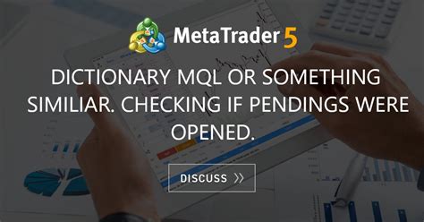 Dictionary Mql Or Something Similiar Checking If Pendings Were Opened Day Trading Mql4 And
