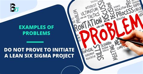 Examples Of Problems That Do Not Prove To Initiate A Lean Six Sigma Project Lean 6 Sigma Hub