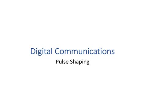 Baseband Transmission Pulse Shaping Digital Communications Pulse Shaping Matched Filter