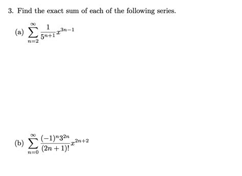 Solved Find The Exact Sum Of Each Of The Following Chegg Com