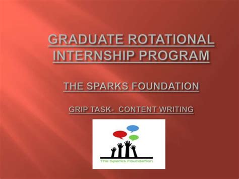 Content Writing The Sparks Foundation Graduate Rotational Internship Program Pptx Business