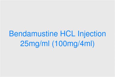 Bendamustine Hcl Injection 25mgml 100mg4ml