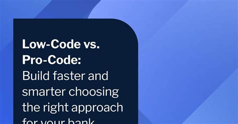 Backbase Low Code Vs Pro Code Build Faster And Smarter Choosing