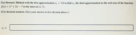 Solved Use Newtons Method With The First Approximation