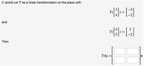 Solved Point Let T Be A Linear Transformation On The Chegg
