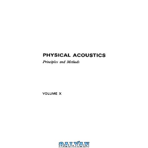 دانلود کتاب Physical Acoustics Principles And Methods Vol 10 بلیان