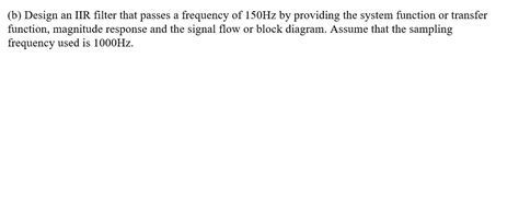 Solved B Design An IIR Filter That Passes A Frequency Of Chegg Com