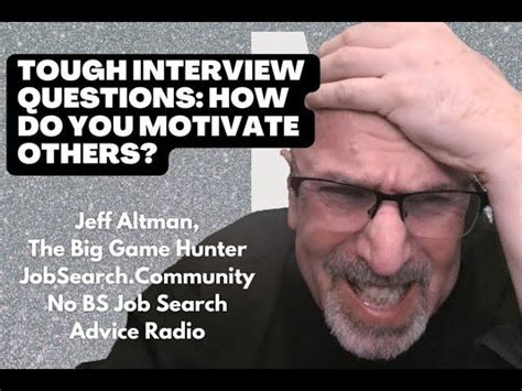 Jeff Altman Msw Cctc On Linkedin Tough Interview Questions How Do You Motivate Others