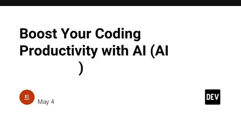 Boost Your Coding Productivity With Ai Ai로 코딩 생산성 높이기 Dev Community