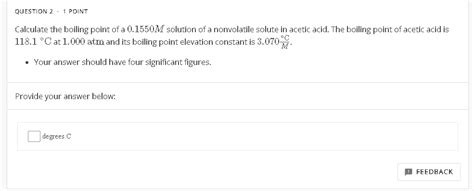 Solved QUESTION POINT Calculate The Boiling Point Of A Chegg