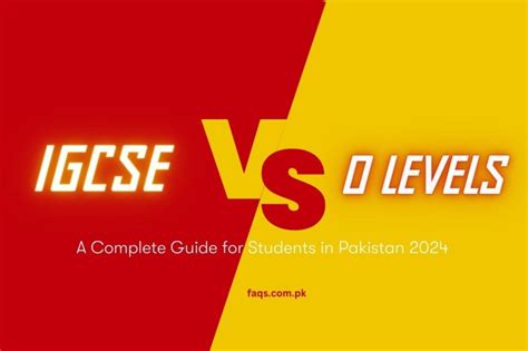 IGCSE Vs O Levels Pakistan A Complete Guide For Babes 2024