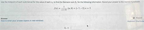 Solved Use The Midpoint Of Each Subinterval For The Value Of Each C£ To Find The Riemann Sum S