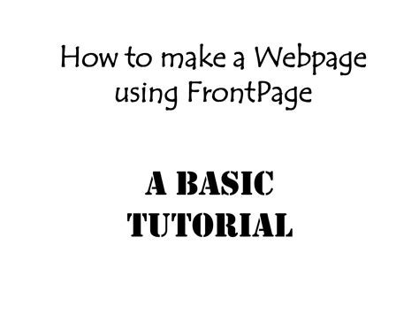 Basic Tutorial For Frontpage 2003 Pptx