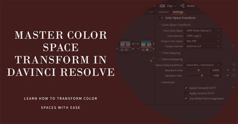 Color Space Transform In Davinci Resolve Explained