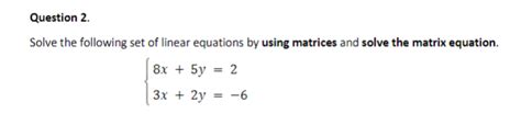 Solved Question 2 Solve The Following Set Of Linear Chegg Com