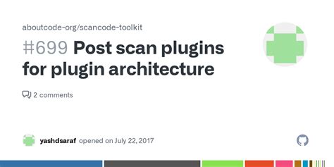 Post Scan Plugins For Plugin Architecture · Issue 699 · Aboutcode Orgscancode Toolkit · Github