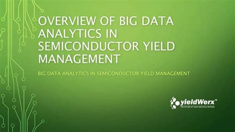 Overview Of Big Data Analytics In Semiconductor Yield Managementpptx Technology Industry