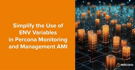 Simplify The Use Of Env Variables In Percona Monitoring And Management Ami