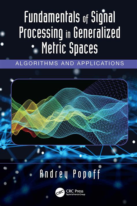 Fundamentals Of Signal Processing In Generalized Metric Spaces Algorithms And Applications Pdf