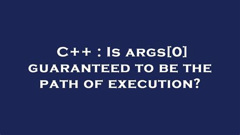 C Is Args 0 Guaranteed To Be The Path Of Execution YouTube