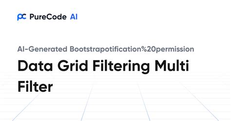 Build Great Bootstrapotification20permission Data Grid Filtering Multi Filter Components Faster