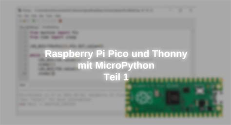 Raspberry Pi Pico And Thonny With Micropython Part 1