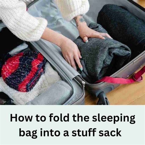 How To Put A Sleeping Bag Into A Stuff Sack At Debra Cunningham Blog