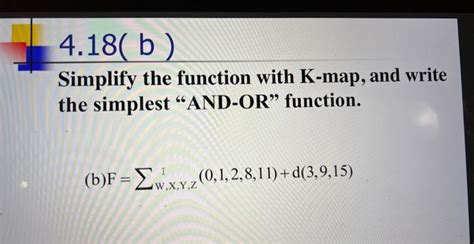 Solved SIMPLIFY WITH K MAP And Write The Simplest And Or Chegg Com