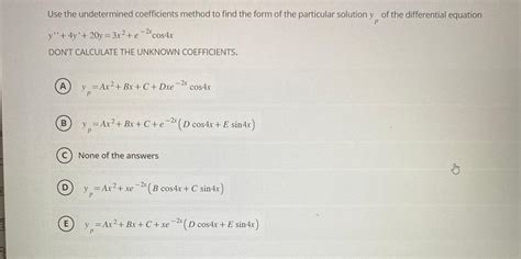 [solved] Use The Undetermined Coefficients Method To Find