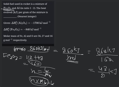 Solid Fuel Used In Rocket Is A Mixture Of Fe2 O3 And Al In Ratio 12