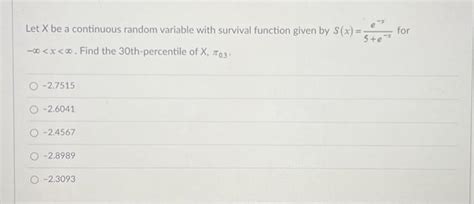 Let X Be A Continuous Random Variable With Survival Chegg Com