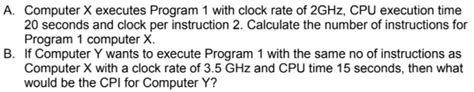 Solved A Computer X Executes Program 1 With Clock Rate Of