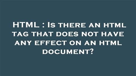 Html Is There An Html Tag That Does Not Have Any Effect On An Html