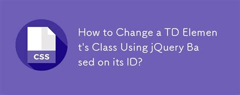 如何使用 jquery 根據 td 元素的 id 更改其類別？ css教學 php中文網