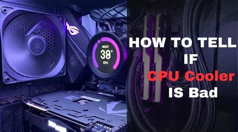 How To Tell If CPU Cooler Is Bad Comprehensive Guide