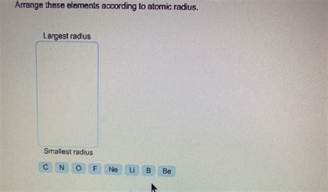 Solved Arrange These Elements According To Atomic Radius