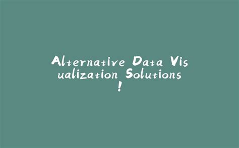Alternative Data Visualization Solutions 拾光赋
