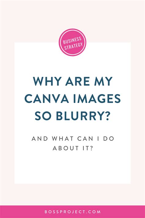 Why Are My Canva Images So Blurry And What Can I Do About It — Boss